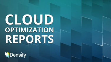 Streamlining Your Cloud & Container Optimization Reports