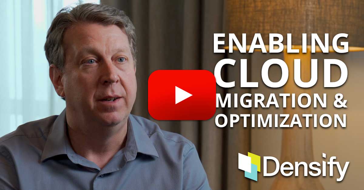 How Verisk Achieves Cloud Migration & Continuous Optimization with Densify How Verisk Achieves Cloud Migration & Continuous Optimization with Densify