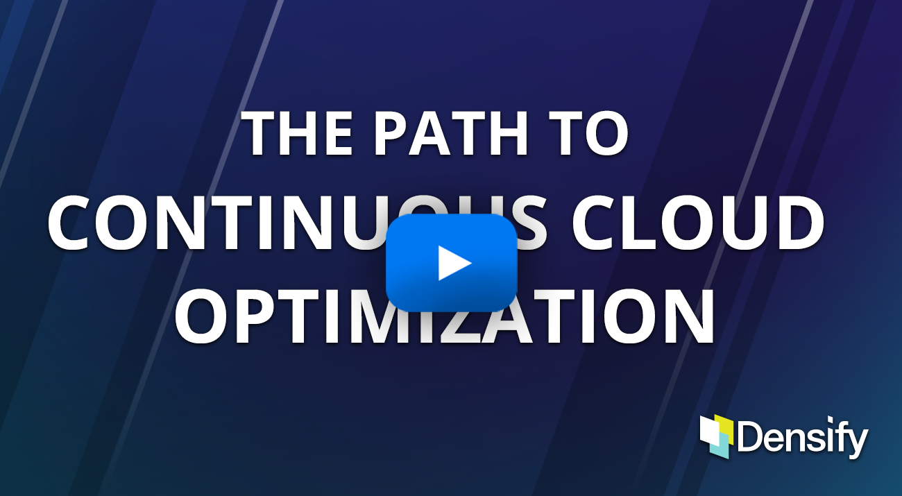 The Path to Continuous Cloud Optimization
